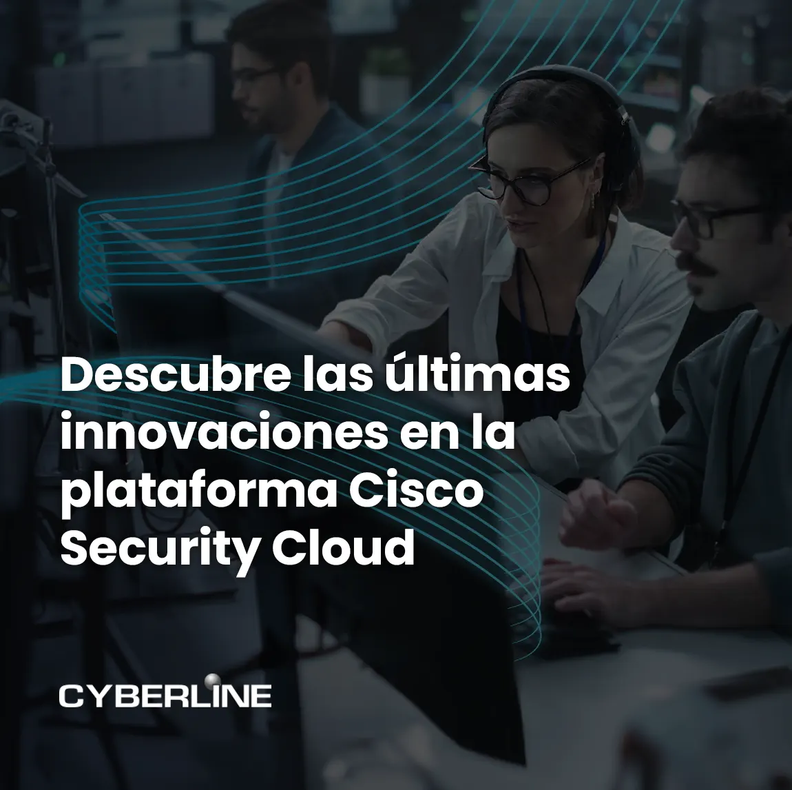 Descubre las últimas innovaciones en la plataforma Cisco Security Cloud - Cyberline